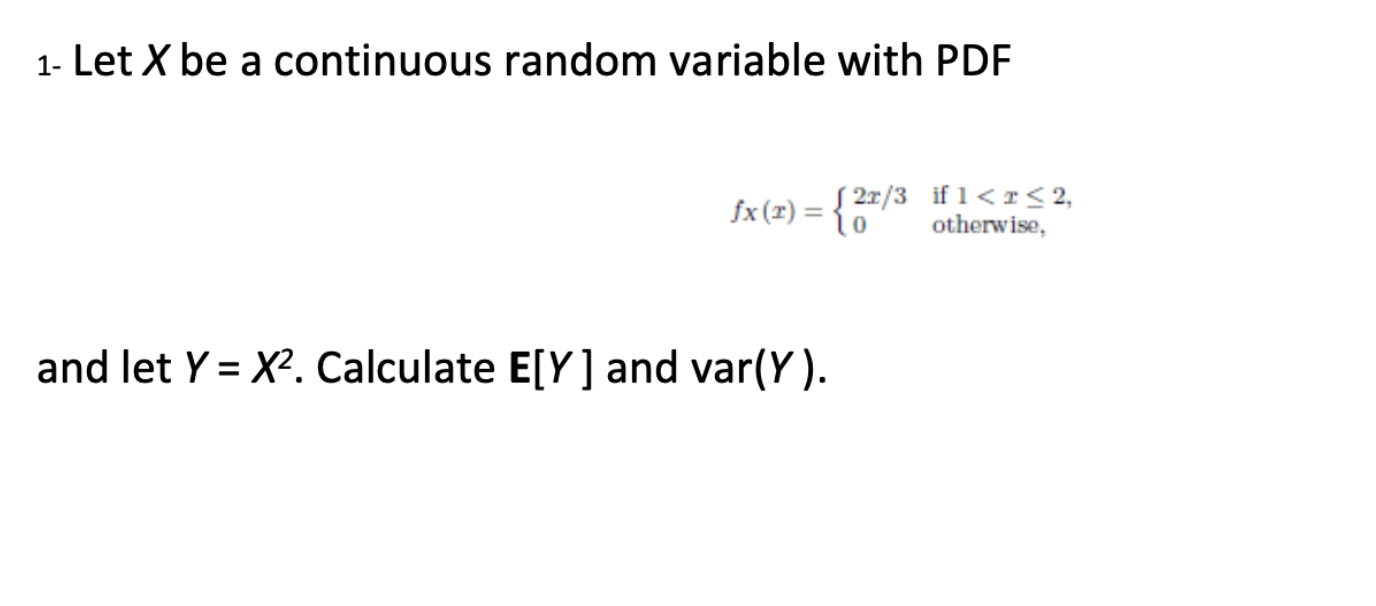 Solved 1- Let X be a continuous random variable with PDF | Chegg.com