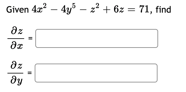 Solved Given 4x2−4y5−z2+6z=71 ∂x∂z=∂y∂z= | Chegg.com