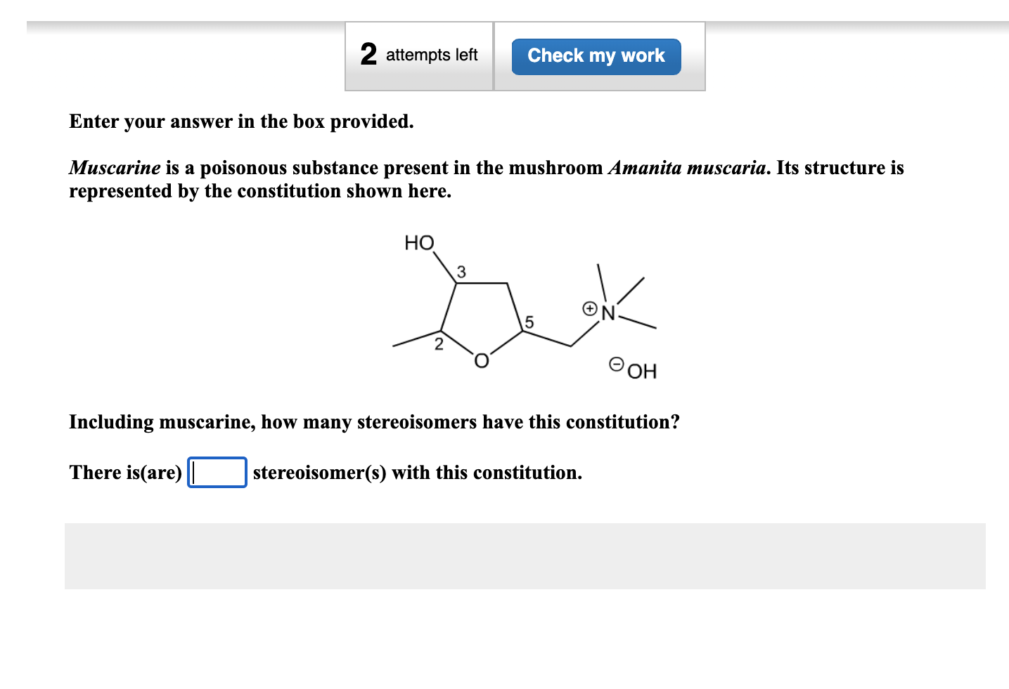 Solved Enter your answer in the box provided. Muscarine is a | Chegg.com