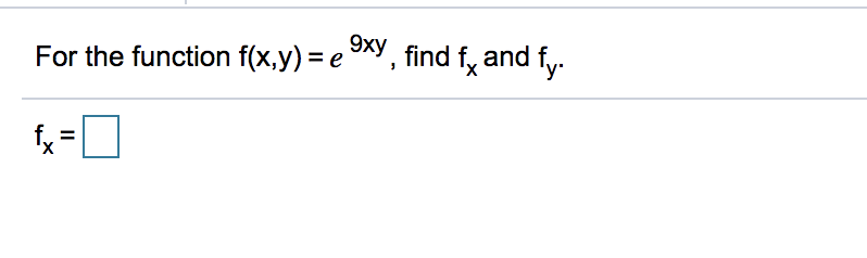 Solved For the function f(x,y) = e 9xy, find fy and fy. fx = | Chegg.com