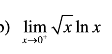Solved limx→0+xlnx | Chegg.com