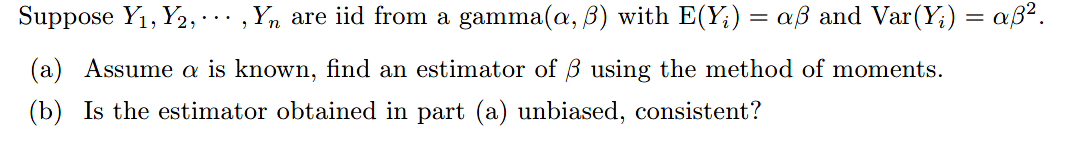 Solved Suppose Y1,Y2,⋯,Yn are iid from a gamma (α,β) with | Chegg.com