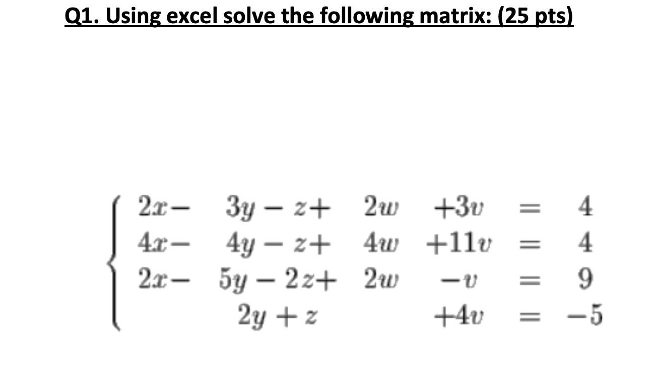Solved Q1. Using excel solve the following matrix: (25 pts) | Chegg.com Solved Q1. Using excel solve the following matrix: (25 pts) | Chegg.com
