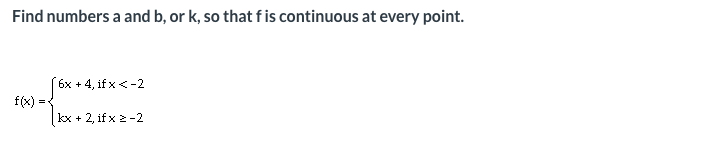 Solved Find numbers a and b, or k, so that fis continuous at | Chegg.com