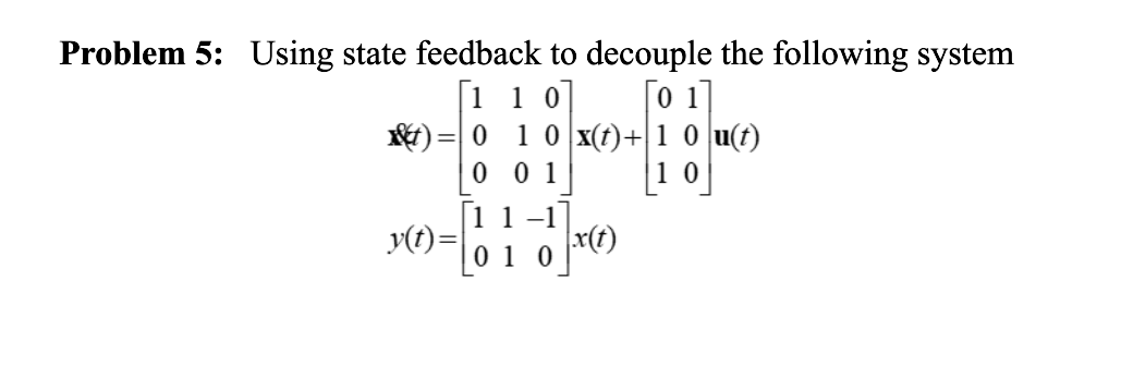 Solved Problem 5: Using state feedback to decouple the | Chegg.com