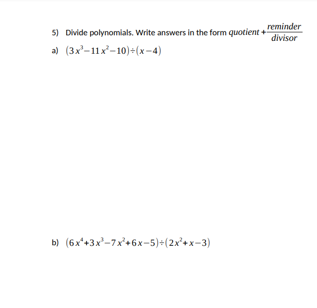 Solved reminder 5) Divide polynomials. Write answers in the | Chegg.com