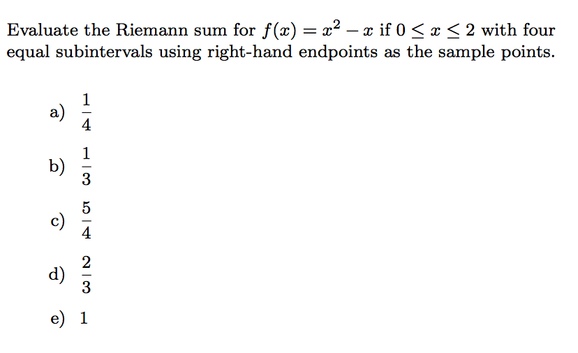 Solved Evaluate the Riemann sum for f(x)-x2-x if 0