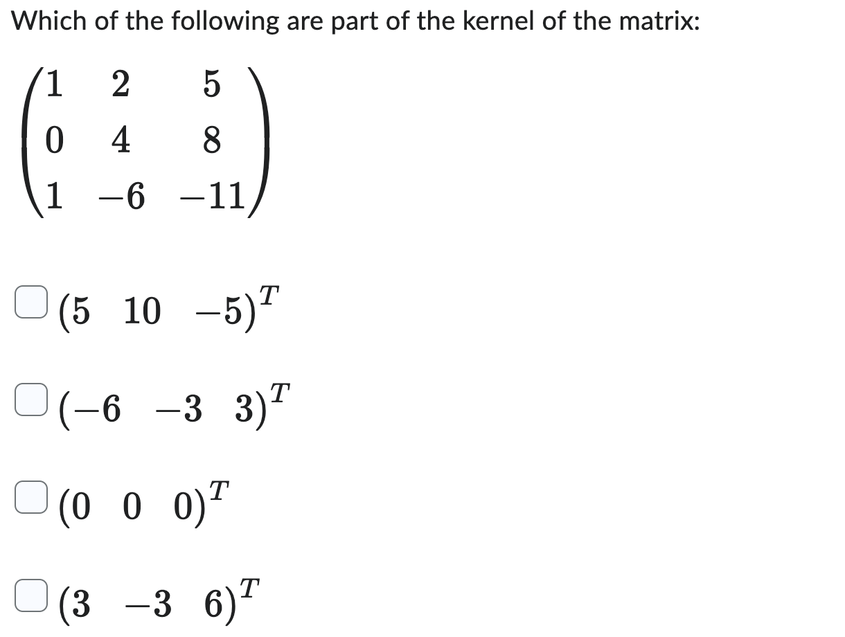 Solved Which of the following are part of the kernel of the | Chegg.com