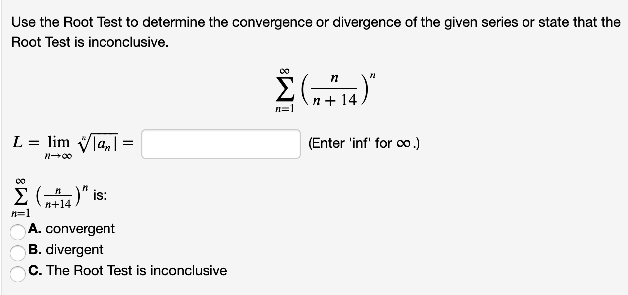 Solved Use The Root Test To Determine The Convergence Or