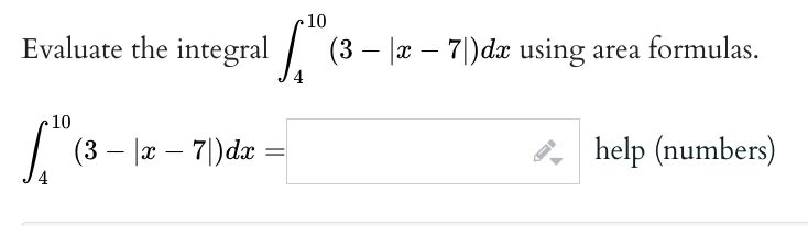 Solved Evaluate the integral ∫410(3-|x-7|)dx ﻿using area | Chegg.com