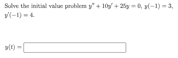 Solved Solve the initial value problem y" + 10y + 25y = 0, | Chegg.com