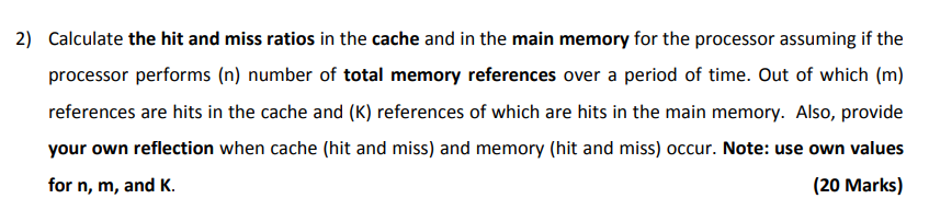 Solved 2) Calculate the hit and miss ratios in the cache and | Chegg.com