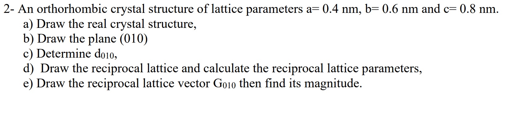 Solved 2- An orthorhombic crystal structure of lattice | Chegg.com