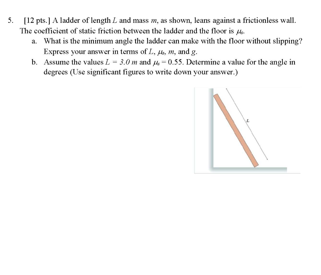 Solved 5. a. [12 pts.] A ladder of length L and mass m, as | Chegg.com