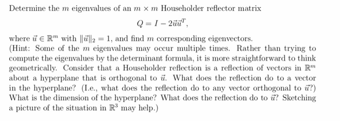 Solved Determine the m eigenvalues of an m × m Householder | Chegg.com