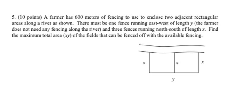 Solved 5. (10 points) A farmer has 600 meters of fencing to | Chegg.com