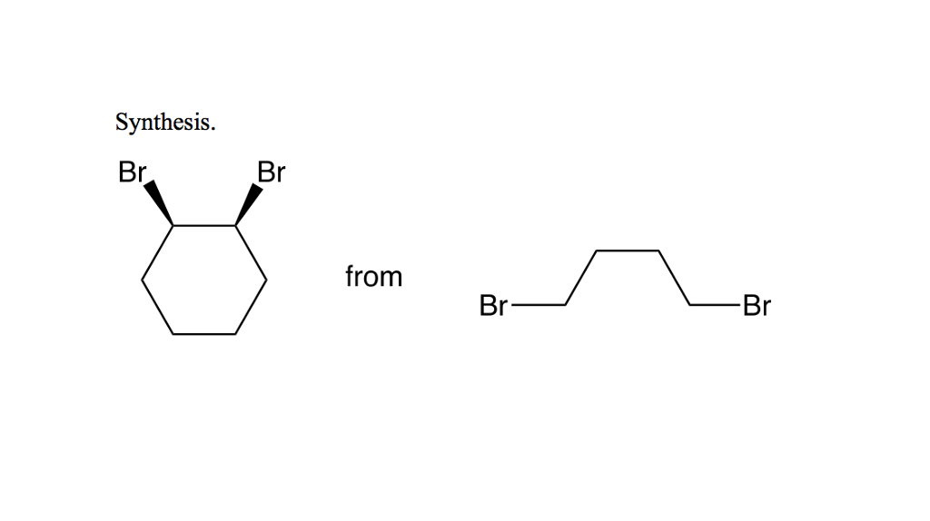 Solved Synthesis Br Br from Br | Chegg.com