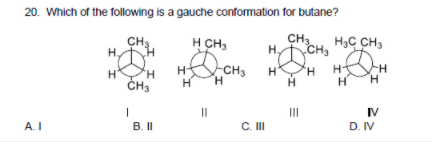 Solved 20. Which of the following is a gauche conformation | Chegg.com