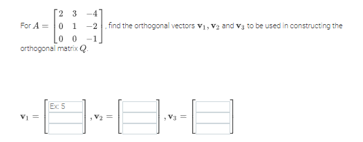 Solved For A=⎣⎡200310−4−2−1⎦⎤, find the orthogonal vectors | Chegg.com