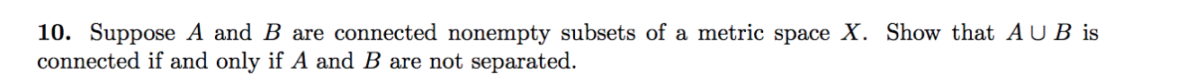Solved 10. Suppose A and B are connected nonempty subsets of | Chegg.com