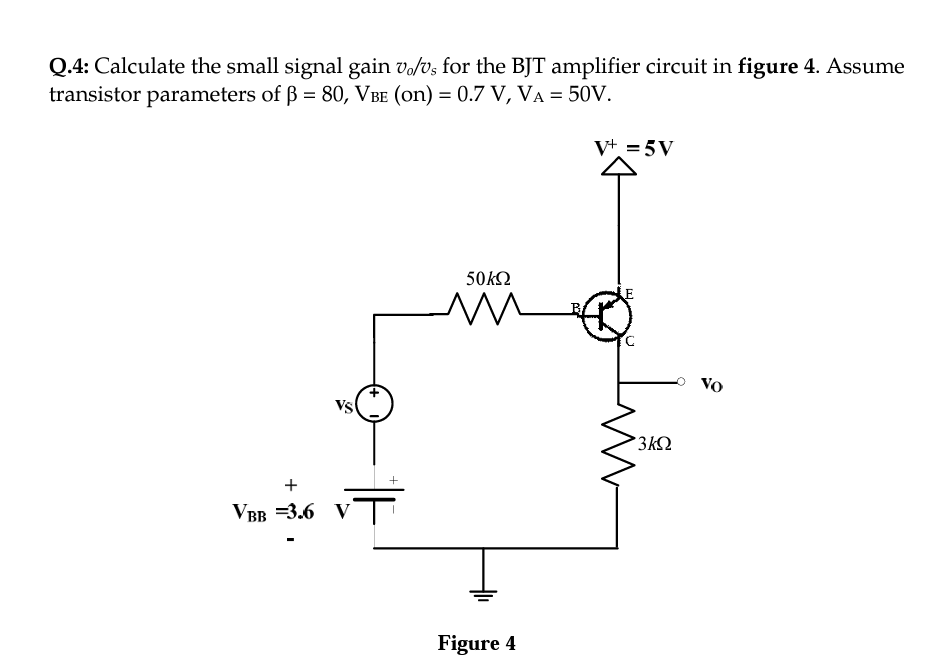 Solved Q.4: Calculate the small signal gain \\( v_{0} / | Chegg.com