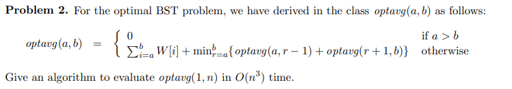 Solved Problem 2. ﻿For the optimal BST problem, we have | Chegg.com