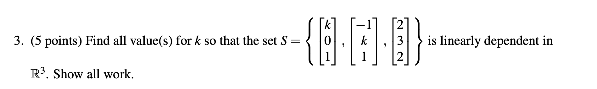 Solved 3. (5 points) Find all value(s) for k so that the set | Chegg.com