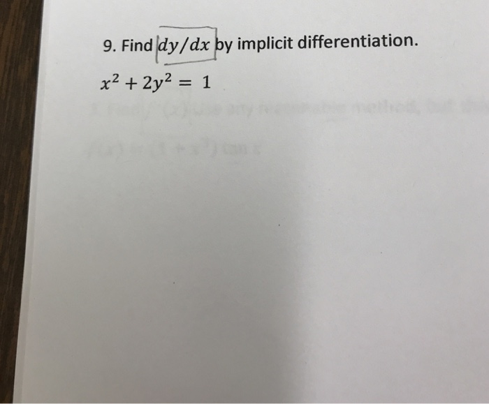 Solved 9. Find dy/dx by implicit differentiation. x2 + 2y2 = | Chegg.com