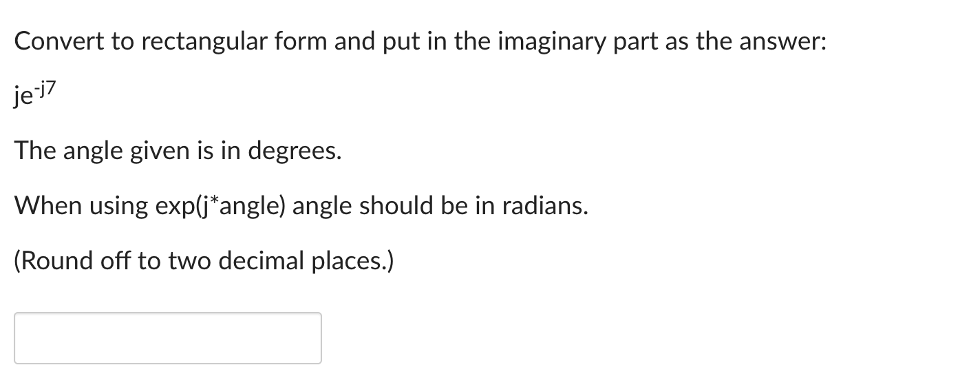 Solved Convert to rectangular form and put in the imaginary | Chegg.com