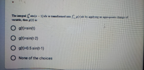 Solved The integral ∫02sin(x−1)dx is transformed into | Chegg.com