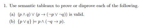 Solved 1. Use semantic tableaux to prove or disprove each of | Chegg.com