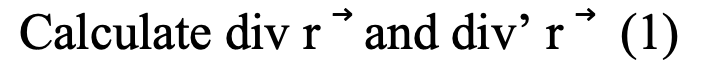 Solved Calculate div rand div'r' (1) | Chegg.com