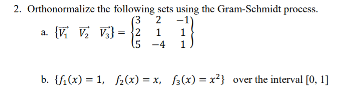 Solved 2. Orthonormalize the following sets using the | Chegg.com
