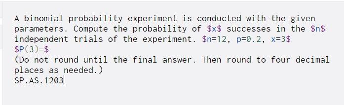 Solved A binomial probability experiment is conducted with | Chegg.com