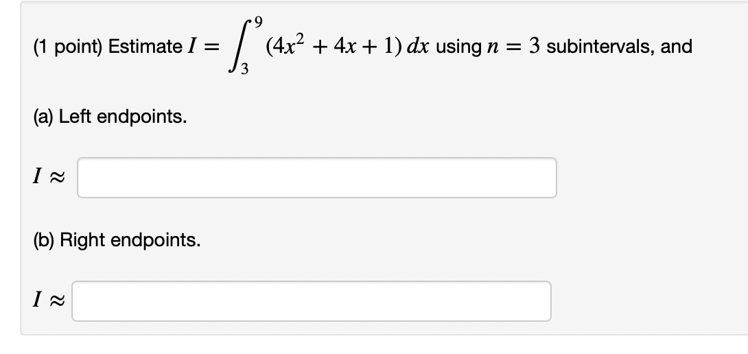 Solved (1 point) Estimate 1 = - 5 (4x2 + 4x+1)dx using n = 3 | Chegg.com