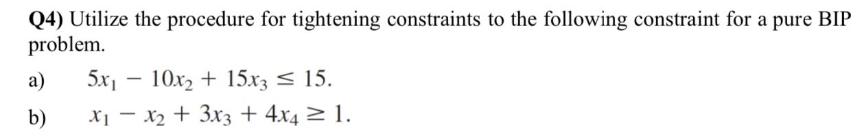 Solved Q4) ﻿Utilize the procedure for tightening constraints | Chegg.com
