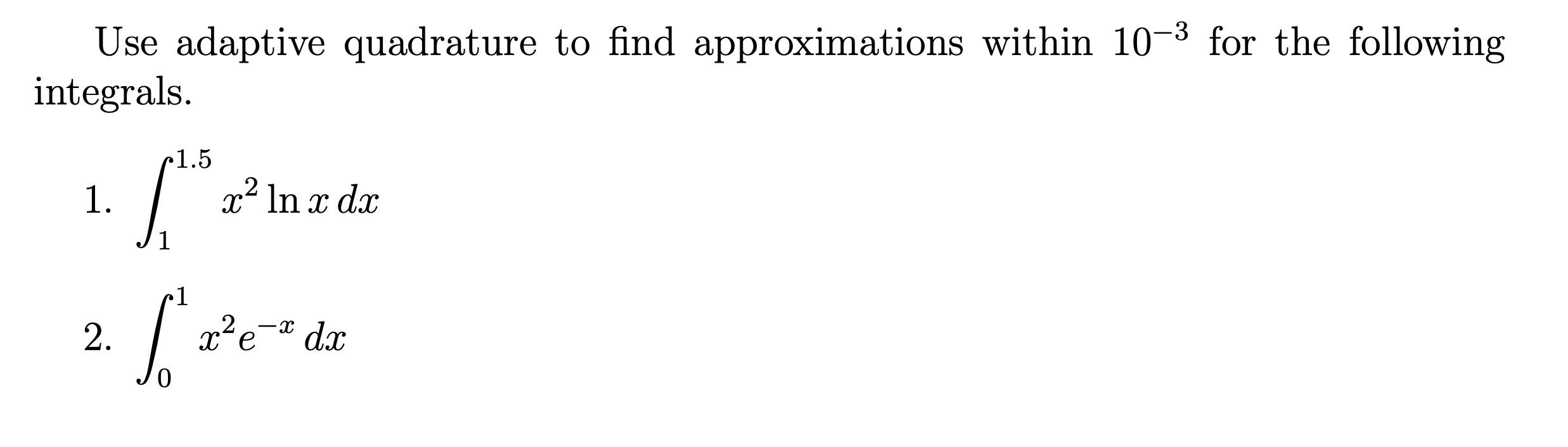 Solved Use adaptive quadrature to find approximations within | Chegg.com