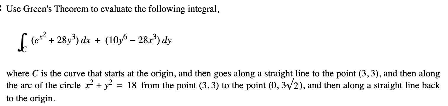 Solved - Use Green's Theorem to evaluate the following | Chegg.com