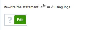Solved Rewrite the statement e3a = b using logs. ? Edit | Chegg.com