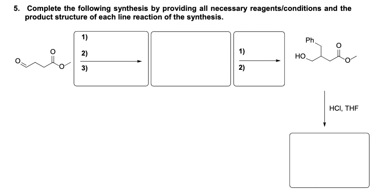 Solved 5. Complete the following synthesis by providing all | Chegg.com