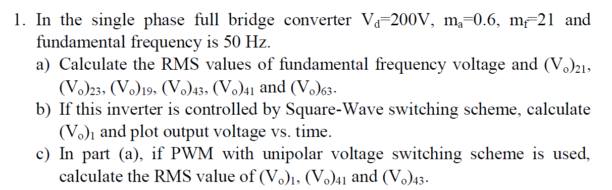 Solved 1. In the single phase full bridge converter Vd=200V, | Chegg.com