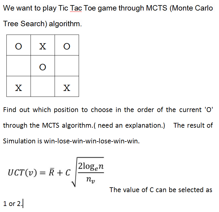 We want to play Tic Tac Toe game through MCTS (Monte | Chegg.com