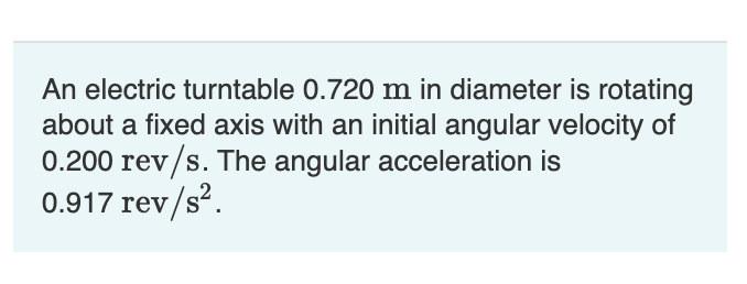 Solved An electric turntable 0.720 m in diameter is rotating | Chegg.com