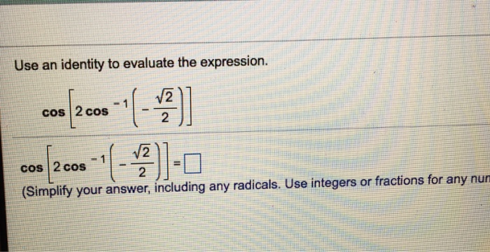 Solved Use an identity to evaluate the expression. cos 2 cos | Chegg.com
