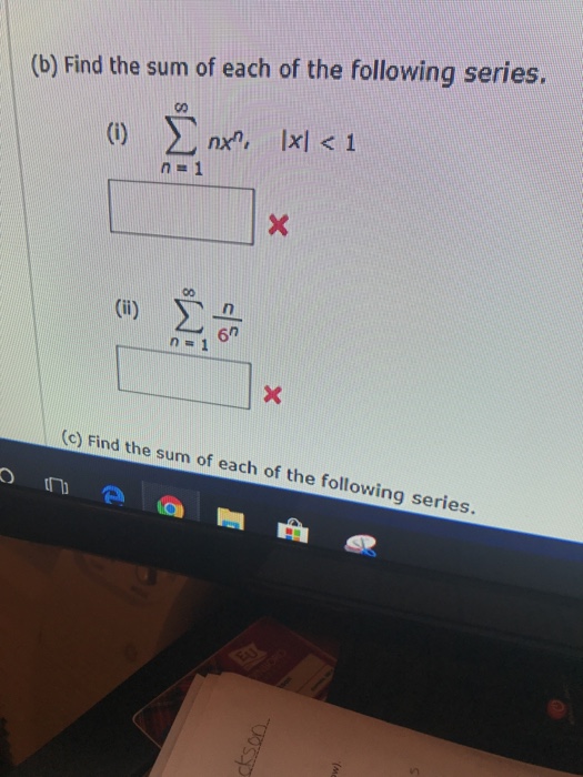 Solved (b) Find the sum of each of the following series. | Chegg.com