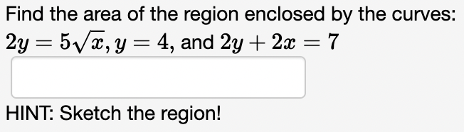 Solved Find the area of the region enclosed by the curves: | Chegg.com
