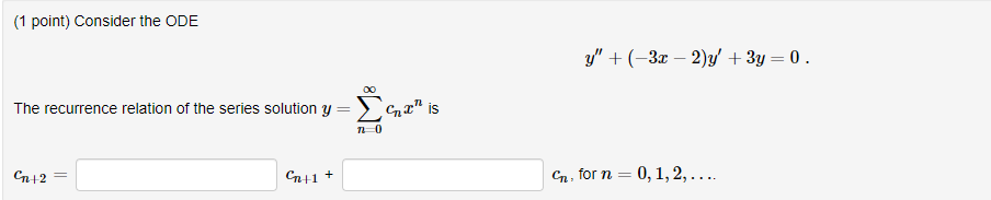 Solved (1 point) Consider the ODE y′′+(−3x−2)y′+3y=0. The | Chegg.com