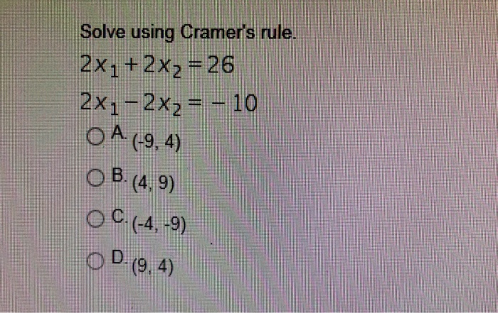 Solved Solve using Cramer's rule. 2x1 +2x2-26 2x1-2x2 =-10 | Chegg.com