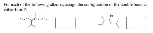 Solved For each of the following alkenes, assign the | Chegg.com