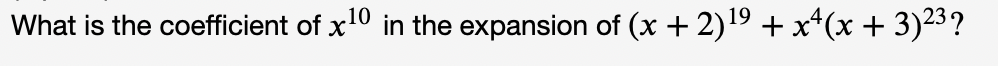Solved What is the coefficient of x10 in the expansion of | Chegg.com